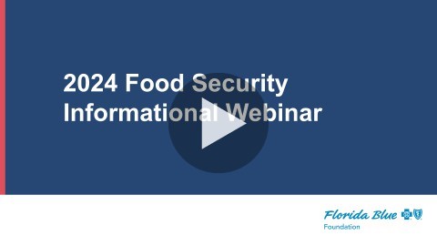 Florida Blue Foundation Food Security Application Webinar 2024
