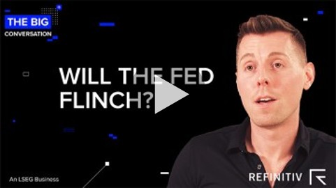 Will the Fed Flinch? | The Big Conversation | Refinitiv